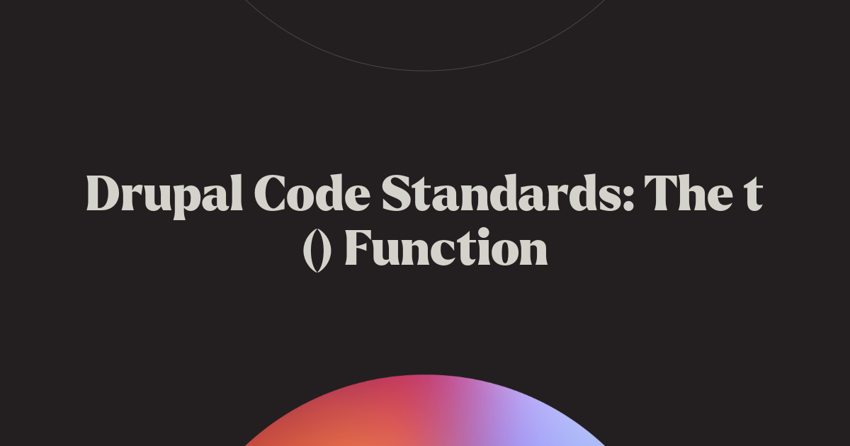 Drupal Code Standards: The t() Function | Chromatic